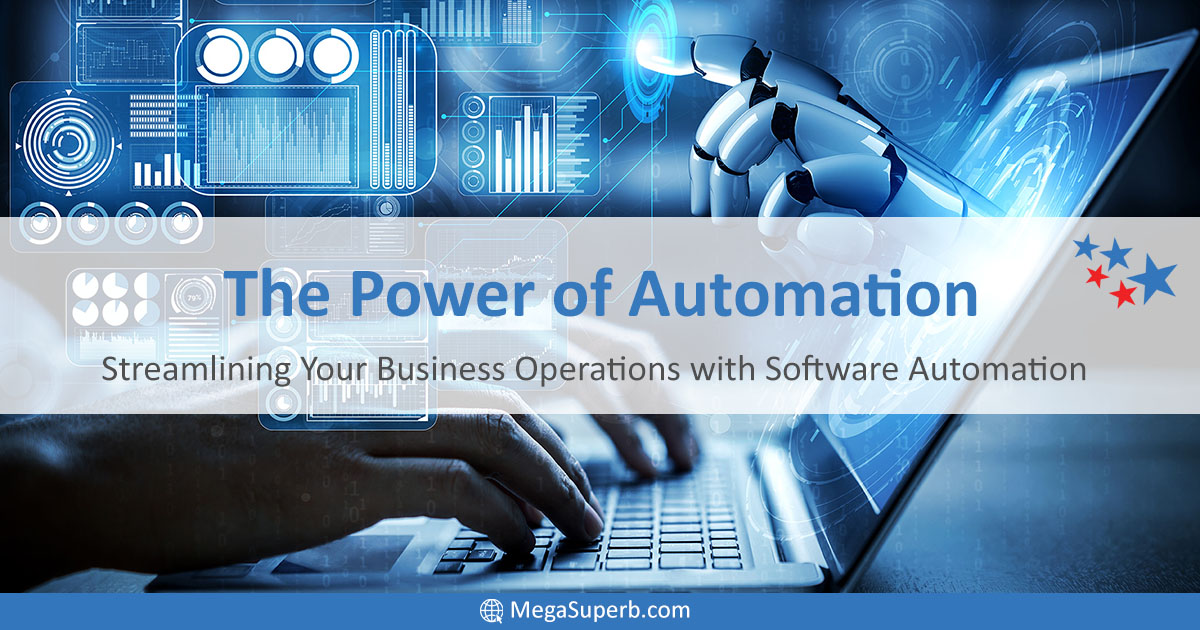 The Power of Software Automation for Your Business Operations - MegaSuperb